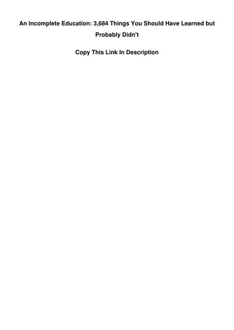 Ppt Read Book An Incomplete Education Things You Should Have