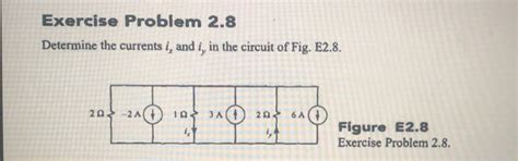 Solved Exercise Problem 2 8 Determine The Currents I And I Chegg Com