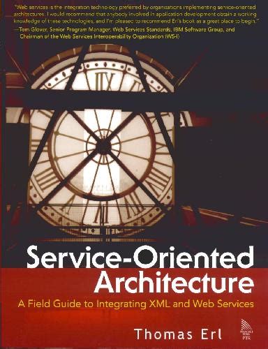 Service Oriented Architecture A Field Guide To Integrating Xml And Web