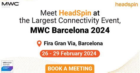 Headspin On Linkedin Headspin At Mwc Barcelona 2024