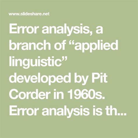 Error Analysis A Branch Of “applied Linguistic” Developed By Pit Corder In 1960s Error