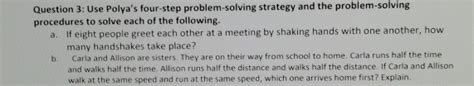 solved question 3 use polya s four step problem solving strategy and