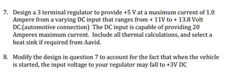 Solved 7 Design A 3 Terminal Regulator To Provide 5 V At A Chegg Com