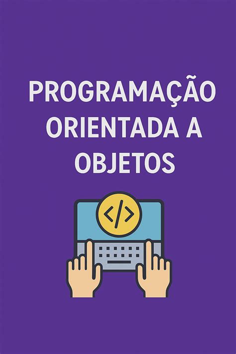 Introdução à Orientação A Objetos Conceitos Fundamentais Para Iniciantes Codi Academy