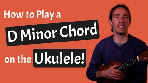 How To Play A D Minor Chord On The Ukulele Youtube