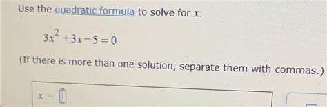 Solved Use The Quadratic Formula To Solve For Chegg Com