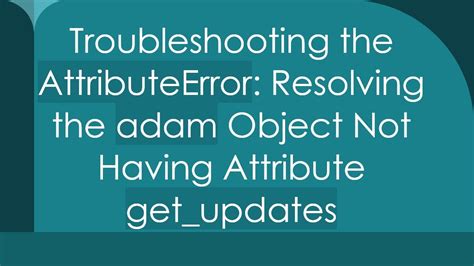 Troubleshooting The Attributeerror Resolving The Adam Object Not Having Attribute Get Updates