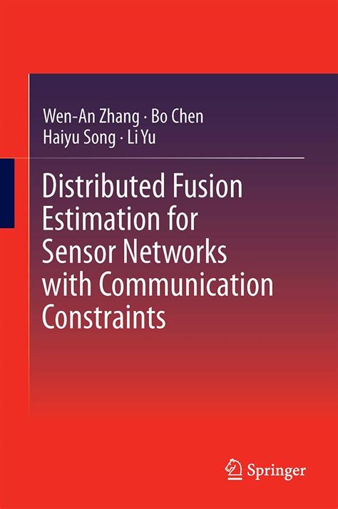 Distributed Fusion Estimation For Sensor Networks With Communication Constraints Zhang Wen An