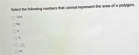 select the following numbers that cannot represent the area of a