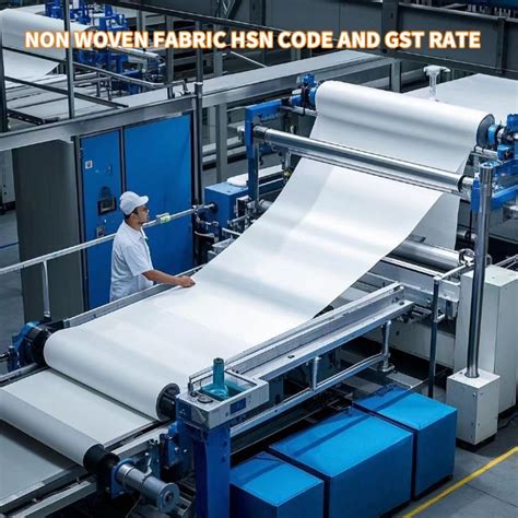 Non Woven Fabric Hs Code Hsn Code And Gst Rate Explained Nwfabric