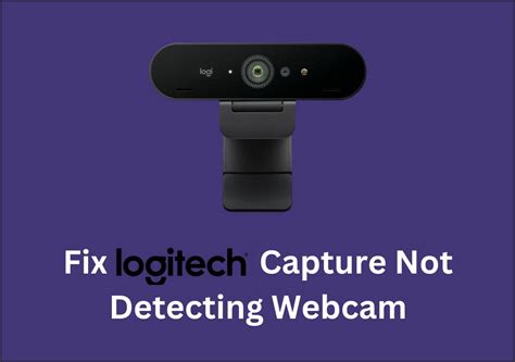 Logitech Capture Not Detecting Webcam Working