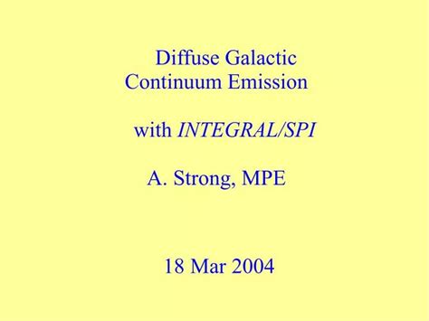 Ppt Diffuse Galactic Continuum Emission With Integralspi A Strong Mpe 18 Mar 2004