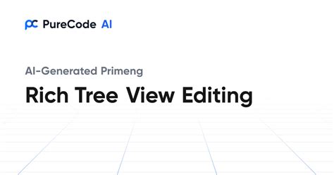 Build Great Primeng Rich Tree View Editing Components Faster Using Ai Tools