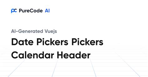 build vuejs date pickers pickers calendar header with ai