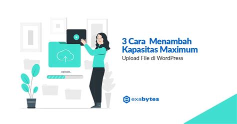 Cara Menambah Kapasitas Maximum Upload File Di WordPress