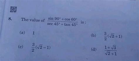 The Value Of Sec45∘tan45∘sin90∘cos60∘ Is Filo