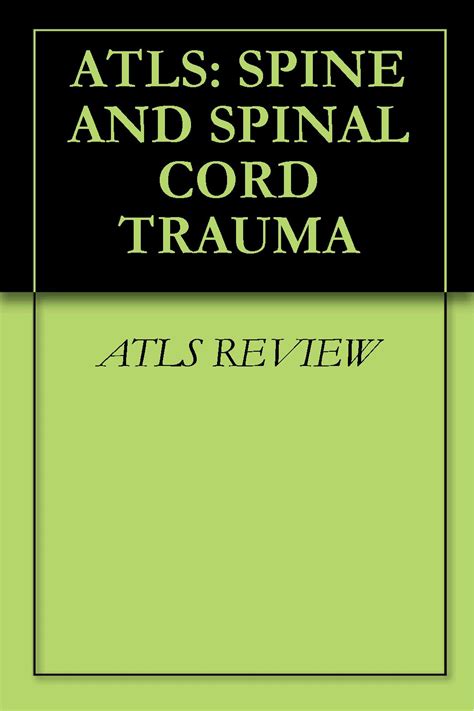 Amazon Com ATLS SPINE AND SPINAL CORD TRAUMA EBook REVIEW ATLS Kindle Store