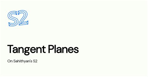Tangent Planes Sahithyans S2