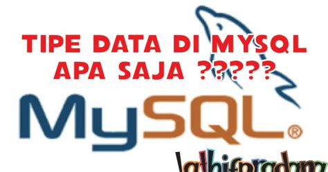Tipe Data Di Mysql Ada Apa Saja Lathifpradana