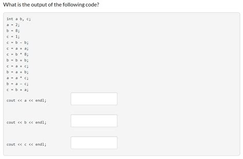 Solved What Is The Output Of The Following Code Int A B C