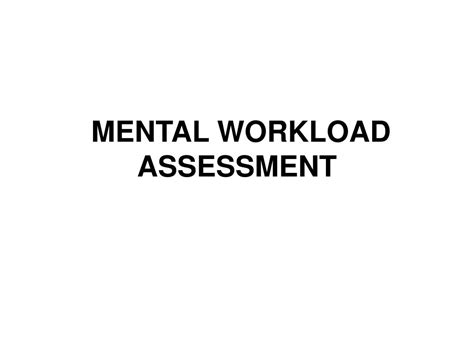 Ppt Mental Workload Assessment Powerpoint Presentation Free Download