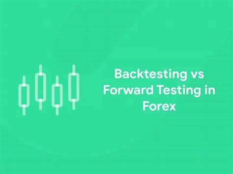 Backtesting Vs Forward Testing In Forex Entri Blog