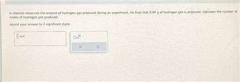 Solved A Chemist Measures The Amount Of Hydrogen Gas