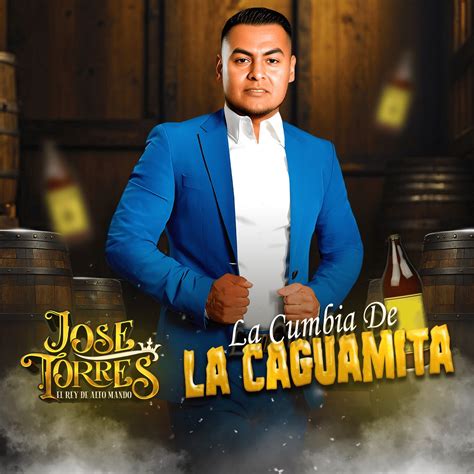 La Cumbia De La Caguamita Single” álbum De Jose Torres El Rey De Alto