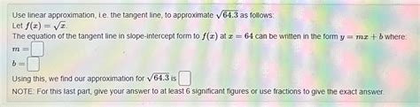 Solved Use Linear Approximation Ie ﻿the Tangent Line To