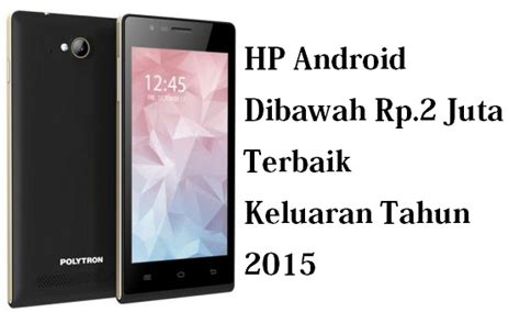 Daftar Hp Android Terlaris Rp Jutaan Keluaran