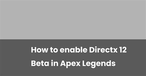 How To Enable Directx 12 Beta In Apex Legends Esports Gg