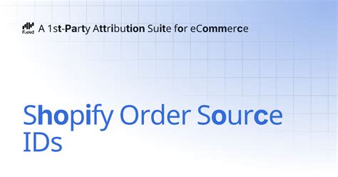 Shopify Order Source IDs A St Party Attribution Suite For ECommerce