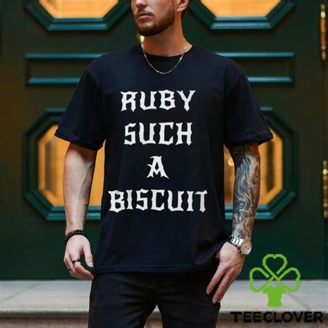 Ruby Such A Biscuit Shirt