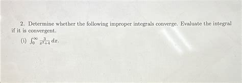 solved determine whether the following improper integrals