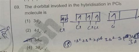 69 The D Orbital Involved In The Hybridisation In Pcl5 Molecule Is