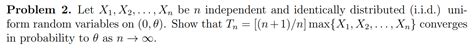 solved problem 2 let x1 x2 … xn be n independent and