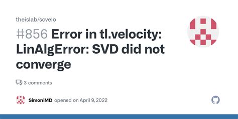 Error In Tl Velocity LinAlgError SVD Did Not Converge Issue Theislab Scvelo GitHub