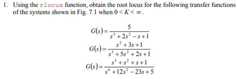 Solved 1 Using The Rlocus Function Obtain The Root Locus