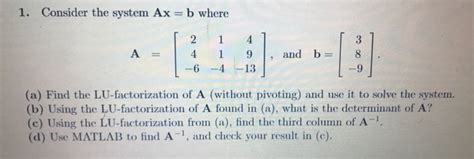 solved 1 consider the system ax b where e 2 and b 4 1 9