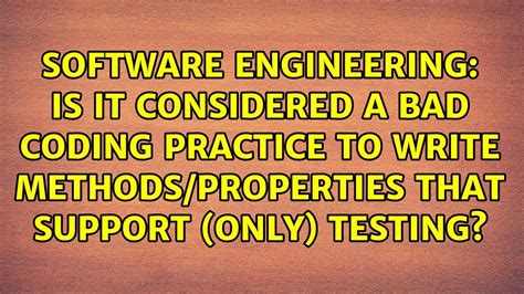 Is It Considered A Bad Coding Practice To Write Methodsproperties That