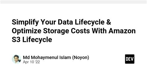 simplify your data lifecycle and optimize storage costs with amazon s3