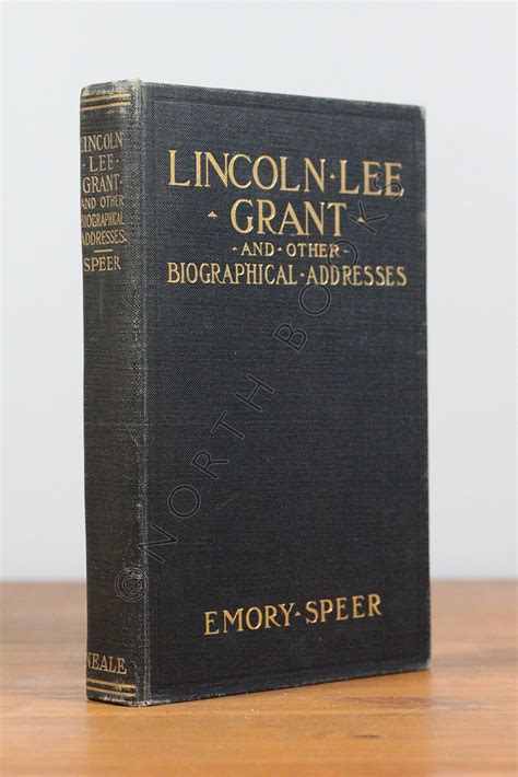 Lincoln Lee Grant And Other Biographical Addresses By Judge Emory