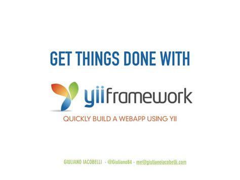 Get Things Done With Yii Quickly Build Webapplications Ppt