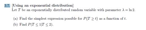 Solved Using An Exponential Distribution Let T Be Chegg