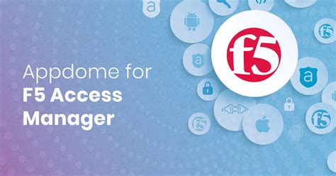 F5 Access Manager Fast Easy On Appdome