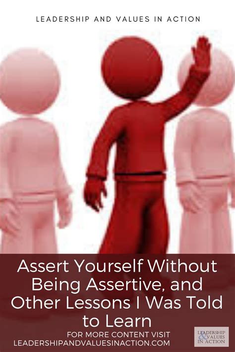 assert yourself without being assertive and other lessons i was told