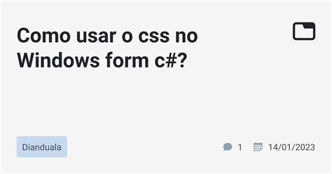 Como Usar O Css No Windows Form C · Dianduala · Tabnews