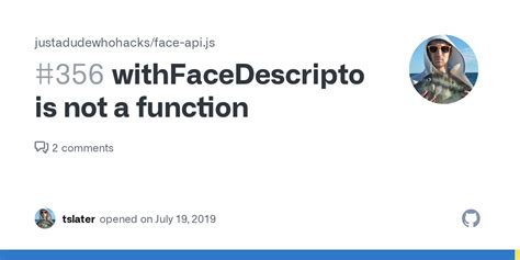 withfacedescriptors is not a function · issue 356 · justadudewhohacks