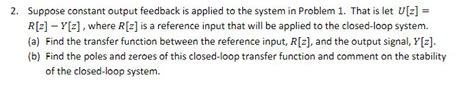 Solved Suppose Constant Output Feedback Is Applied To The