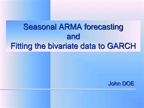 Ppt Seasonal Arma Forecasting And Fitting The Bivariate Data To Garch Ppt Seasonal Arma Forecasting And Fitting The Bivariate Data To Garch